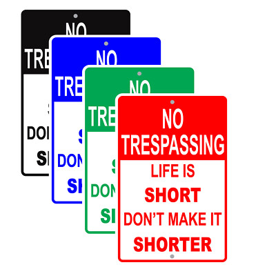 No Trespassing Life Is Short Don't Make It Shorter Novelty Aluminum ...