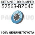 52563BZ040 Genuine Toyota RETAINER RR BUMPER 52563-BZ040 | eBay