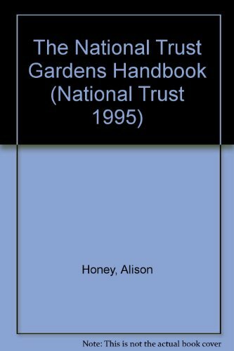 The National Trust Gardens Handbook (National Trust Handbooks) B ...