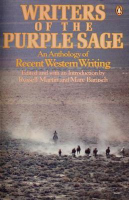 Writers of the Purple Sage: An Anthology of Recent Western Writing ...