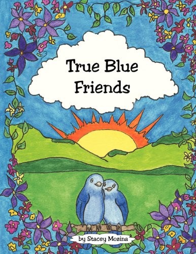 TRUE BLUE FRIENDS By Stacey Mozina & Bridget Shaw & Stacey Mozina ...