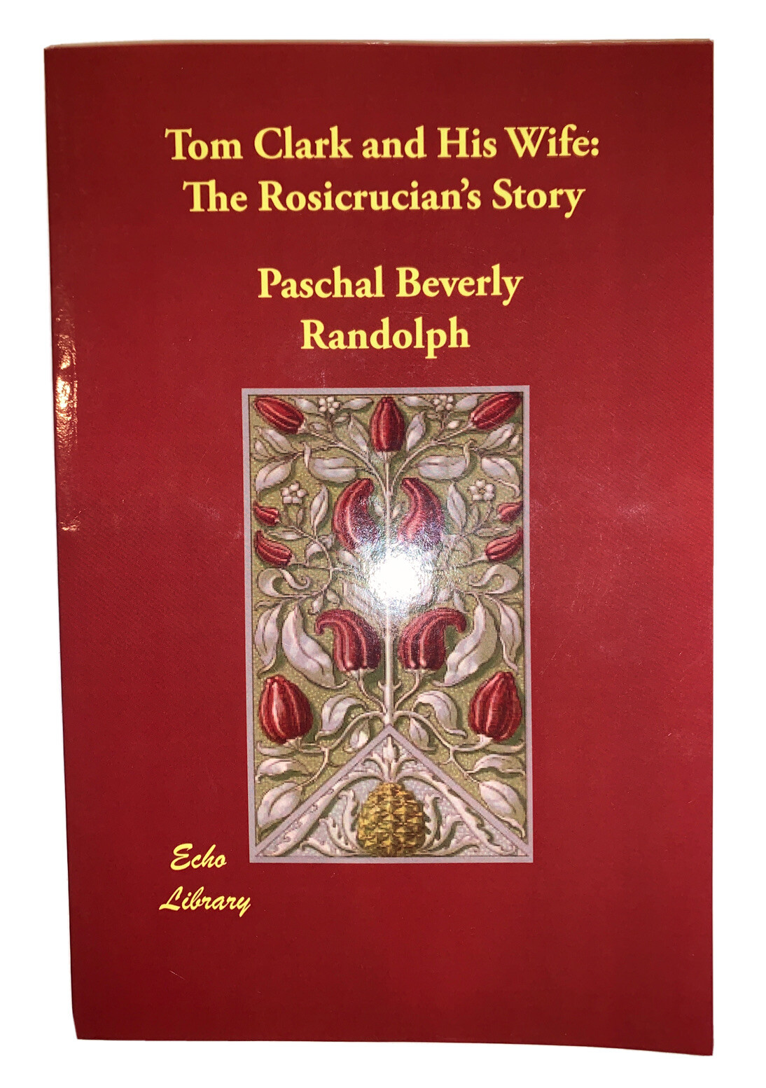 ROSICRUCIAN, TOM CLARK AND HIS WIFE, by PASCHAL BEVERLY RANDOLPH ...