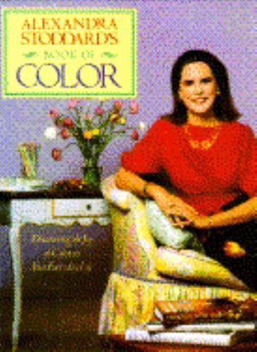 Alexandra Stoddard's Book of Color : Discovering the Joy of Color in ...
