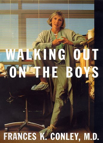 WALKING OUT ON THE BOYS By Frances K. Conley & Frances K. Contey ...