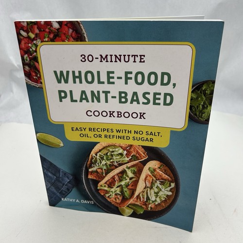 30-Minute Whole-Food Plant-Based Cookbook Recipes Cooking Book Kathy ...