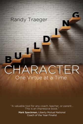 Building Character : One Virtue at a Time by Randy Traeger (2014, Trade ...