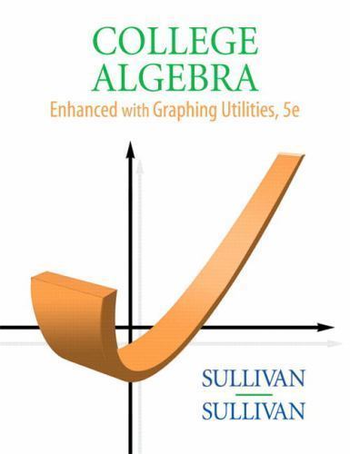 College Algebra, Enhanced with Graphing Utilities [With DVD ...