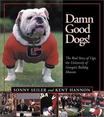 Damn Good Dogs! : The Real Story of Uga, University of Georgia's ...