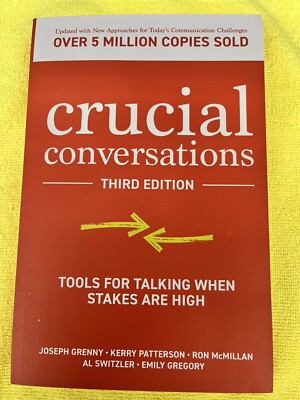 Crucial Conversations: Tools for Talking When Stakes Are High, Third ...
