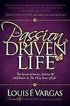 Passion Driven Life : The Secrets of Success, Balance and Fulfillment ...