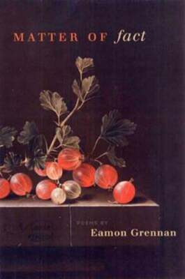 Matter of Fact: Poems by Eamon Grennan: Used 9781555975005| eBay
