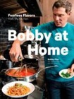 Bobby at Home: Fearless Flavors from My Kitchen: A Cookbook, Jackson ...
