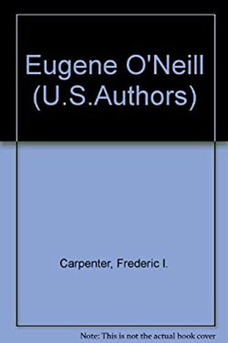Eugene O'Neill Hardcover Frederick Ives Carpenter 9780805772678 | eBay