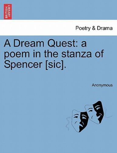 Dream Quest : A poem in the stanza of Spencer [sic]. by Anonymous (2011 ...