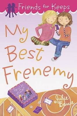 My Best Frenemy (Friends for Keeps) - Hardcover By Bowe, Julie - GOOD ...
