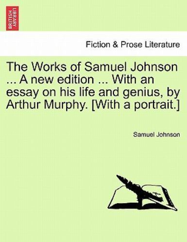 Works of Samuel Johnson a New Edition with an Essay on His Life and ...