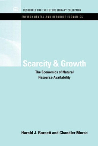 Scarcity and Growth: The Economics of Natural Resource Availability ...