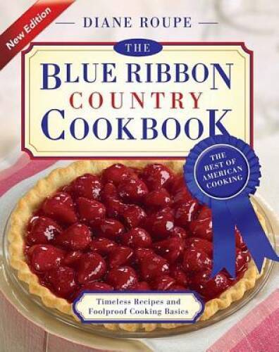 The Blue Ribbon Country Cookbook - Hardcover By Roupe, Diane - VERY ...