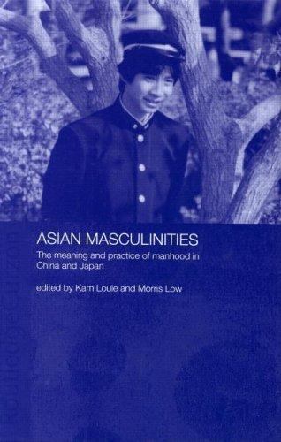 Asian Masculinities : The Meaning and Practice of Manhood in China and Japan by Morris Low (2003 ...