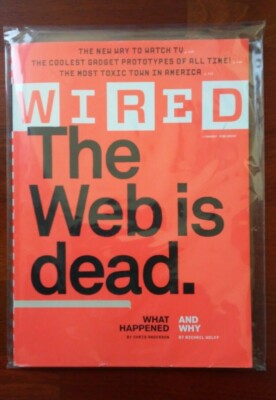 WIRED Magazine, September 2010, "The Web Is Dead, What Happened, And ...