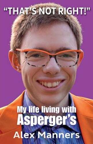 That's Not Right!: My Life Living with Asperger's by Alex Manners: New ...