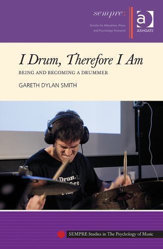 Sempre Studies in the Psychology of Music Ser.: I Drum, Therefore I Am ...