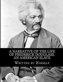 Narrative of the Life of Frederick Douglass : An American Slave by ...
