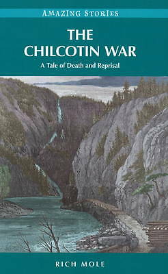 The Chilcotin War: A Tale of Death and Reprisal by Rich Mole (Paperback ...