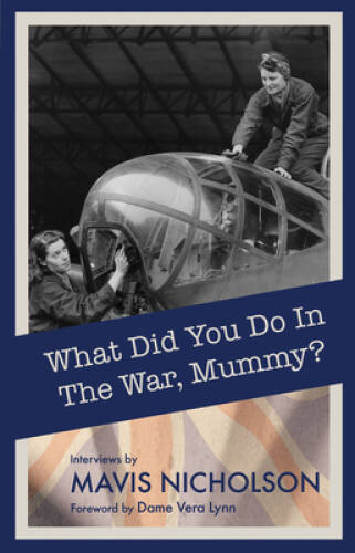 What Did You Do in the War, Mummy - Paperback By Nicholson, Mavis ...