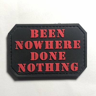 pvc BEEN NOWHERE DONE NOTHING Patch morale MEME TACTICAL TAB | eBay