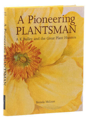 BRENDA McLEAN / Pioneering Plantsman A K Bulley and the Great Plant ...