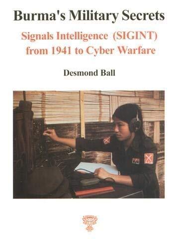 Burma's Military Secrets: Signals Intelligence (SIGINT) from the Second ...