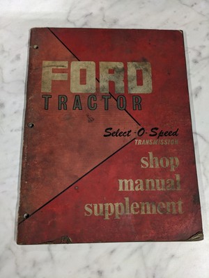 1963 Ford Tractor Select-O-Speed Transmission Shop Service Manual ...