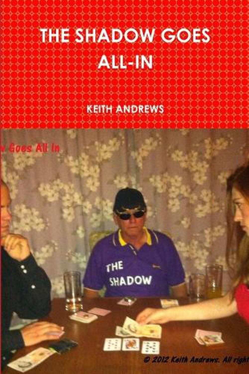 THE Shadow Goes All-in by Keith Andrews Paperback Book 9781291015607| eBay
