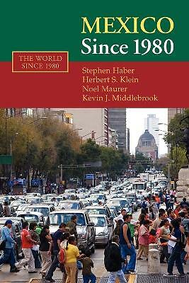 Mexico since 1980 by Herbert S. Klein, Stephen Haber, Kevin J ...