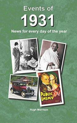 Events of 1931: news for every day of the year by Morrison, Hugh ...