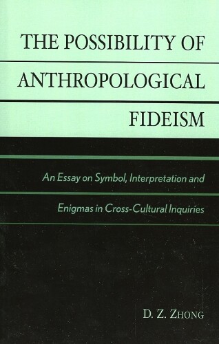 D. Z. Zhong The Possibility of Anthropological Fideism (Paperback) (UK ...