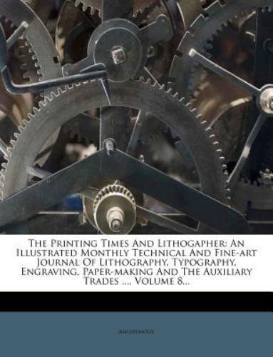Printing Times and Lithogapher : An Illustrated Monthly Technical and ...