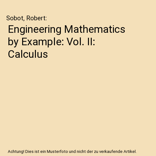 Engineering Mathematics by Example: Vol. II: Calculus, Sobot, Robert ...