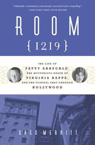 Room 1219: The Life of Fatty Arbuckle, the Mysterious Death of Virginia ...