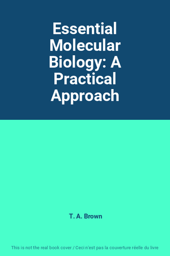 Essential Molecular Biology: A Practical Approach, T. A. Brown | eBay