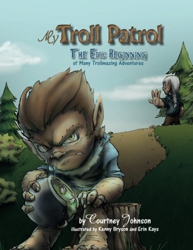 MY TROLL PATROL: THE EPIC BEGINNING OF MANY TROLLMAZING By Courtney NEW ...