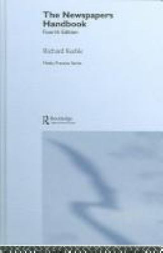 Media Practice Ser.: Newspapers Handbook by Richard Keeble and Ian ...
