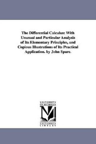 The Differential Calculus : With Unusual and Particular Analysis of Its ...