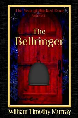 The Bellringer: Volume 1 of The Year of the Red Door by William Timothy ...