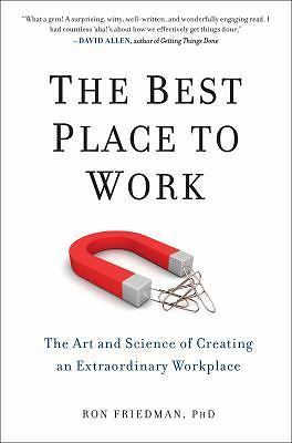 Best Place to Work : The Art and Science of Creating an Extraordinary ...