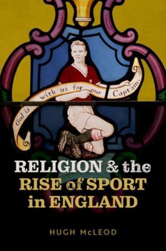 Religion and the Rise of Sport in England by Hugh Mcleod (2023 ...
