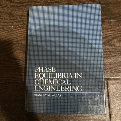 Phase Equilibria in Chemical Engineering by Stanley M. Walas | eBay