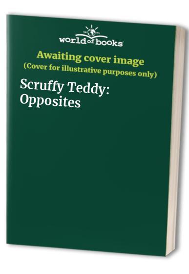 Scruffy Teddy Opposites (scruffy Ted) by Jill Harker for sale online | eBay
