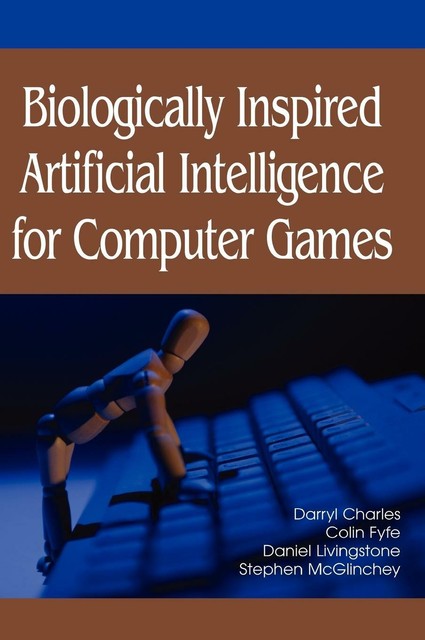 Biologically Inspired Artificial Intelligence For Computer Games von ...